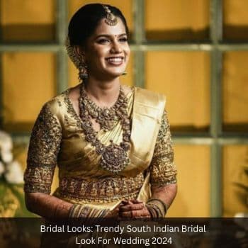 Bridal Looks: Trendy South Indian Bridal Look For Wedding 2024